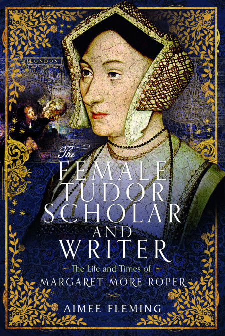 Historical Figures: Margaret More Roper, Tudor Scholar and Writer ...